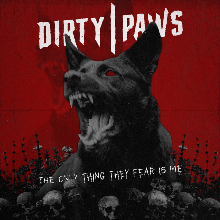 The Only Thing They Fear Is Me | DIЯTY|PΔWS | Untitled Burial