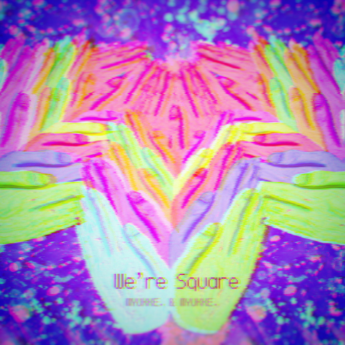 We're Square | MYUKKE. & MYUKKE. | MYUKKE.