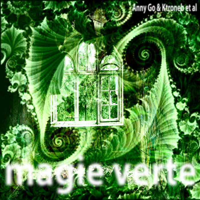 magie verte | Anny Go & Ktroneb et al | Anny Go