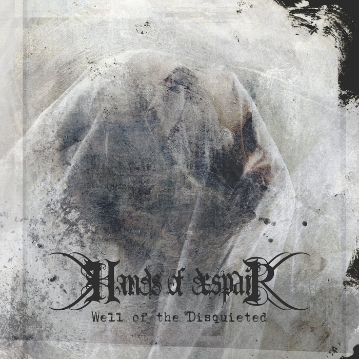 Well of the Disquieted | Hands Of Despair