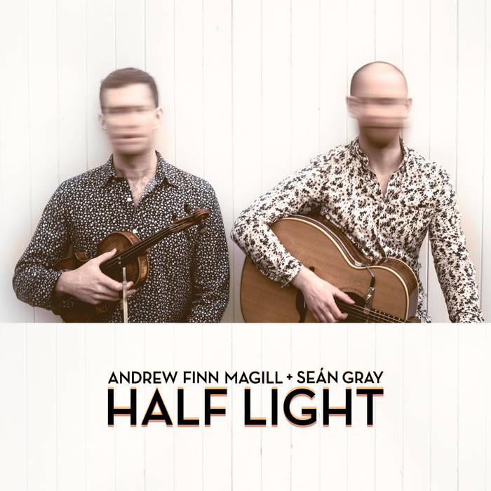 Half Light | Seán Gray & Andrew Finn Magill | Andrew Finn Magill