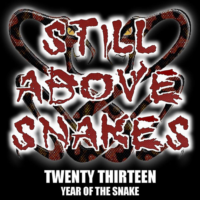 STILL ABOVE SNAKES - Twenty Thirteen - Demo/EP | STILL ABOVE SNAKES