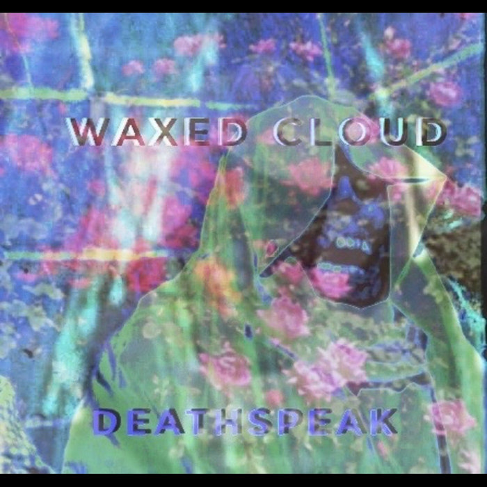 Deathspeak | Waxed Cloud | Imploding Sounds