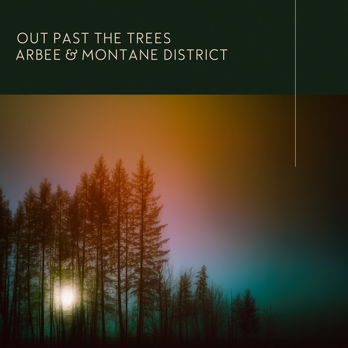 Out Past The Trees | Arbee & Montane District | arbee