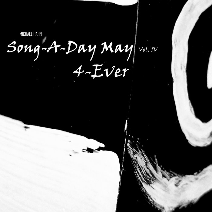 Song-A-Day May, Volume IV: 4-Ever | Michael Hahn