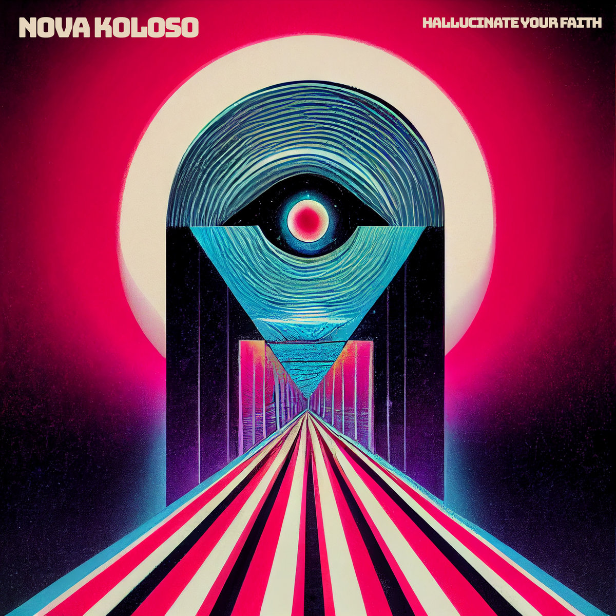 Hallucinate Your Faith | Nova Koloso