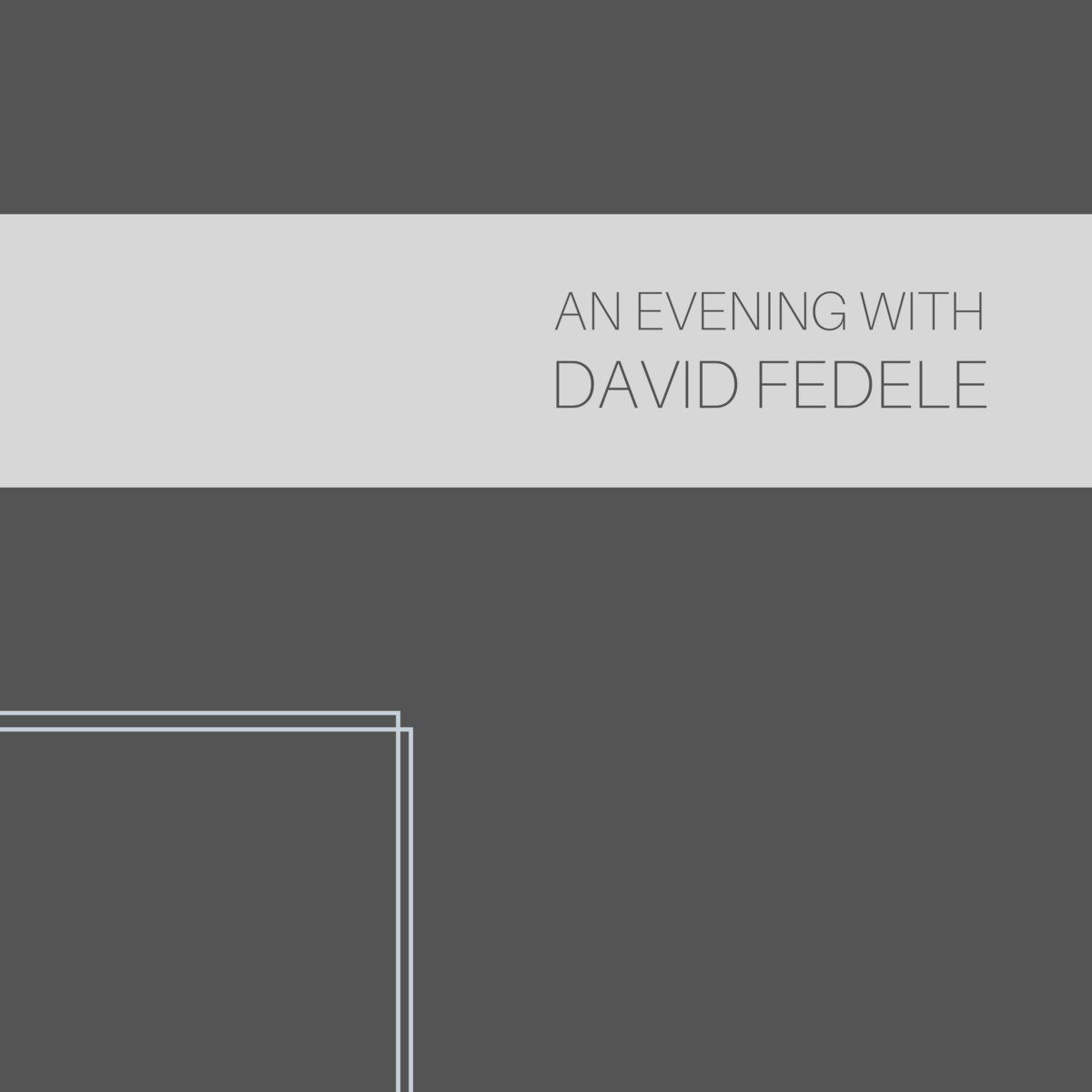 AN EVENING WITH DAVID FEDELE | David Fedele