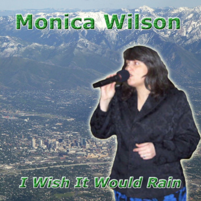 I Wish It Would Rain | Monica Wilson (Changed Hearts)
