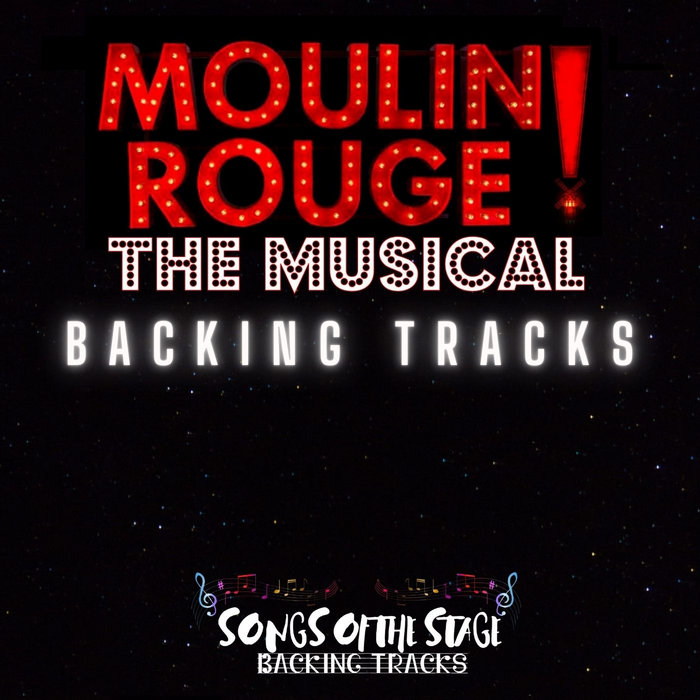Moulin Rouge! The Musical - Backing Tracks | Songs Of The Stage