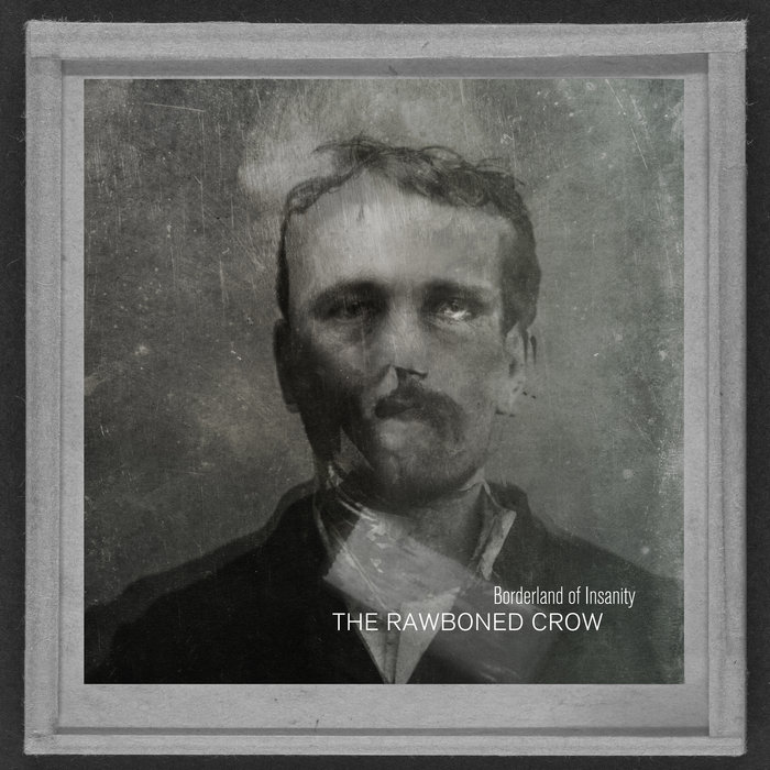 Borderland of Insanity | The Rawboned Crow