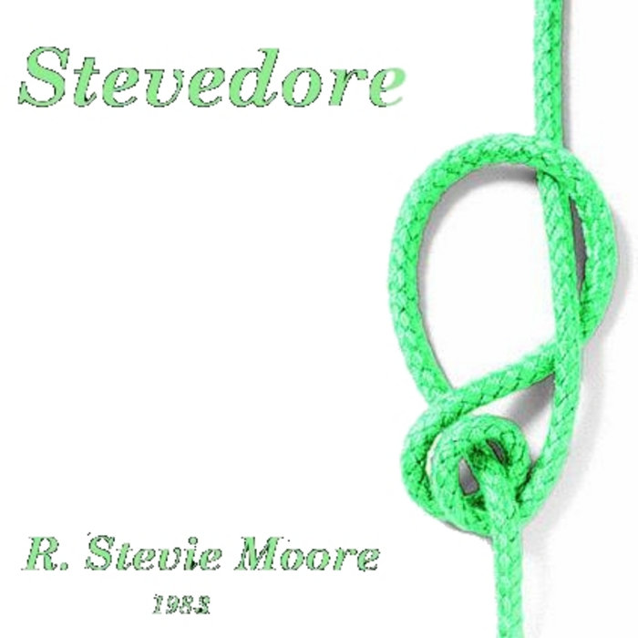 Stevedore | r. stevie moore © 1983 | R. STEVIE MOORE 500