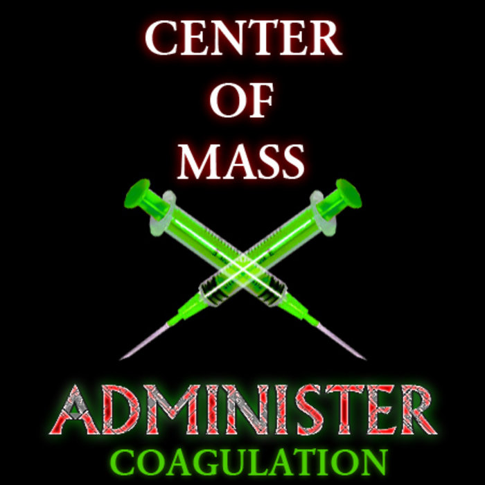 Coagulation | Administer & Center of Mass | Center of Mass