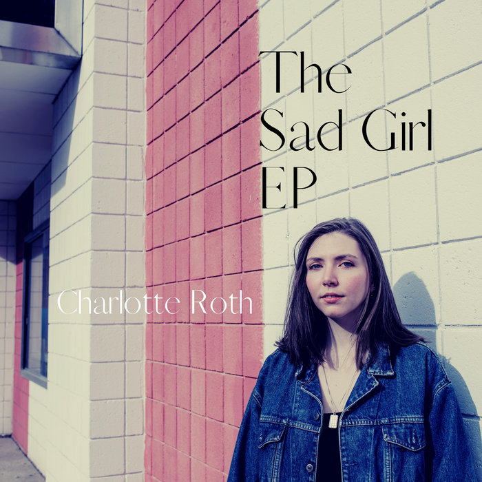 The Sad Girl EP | Charlotte Roth