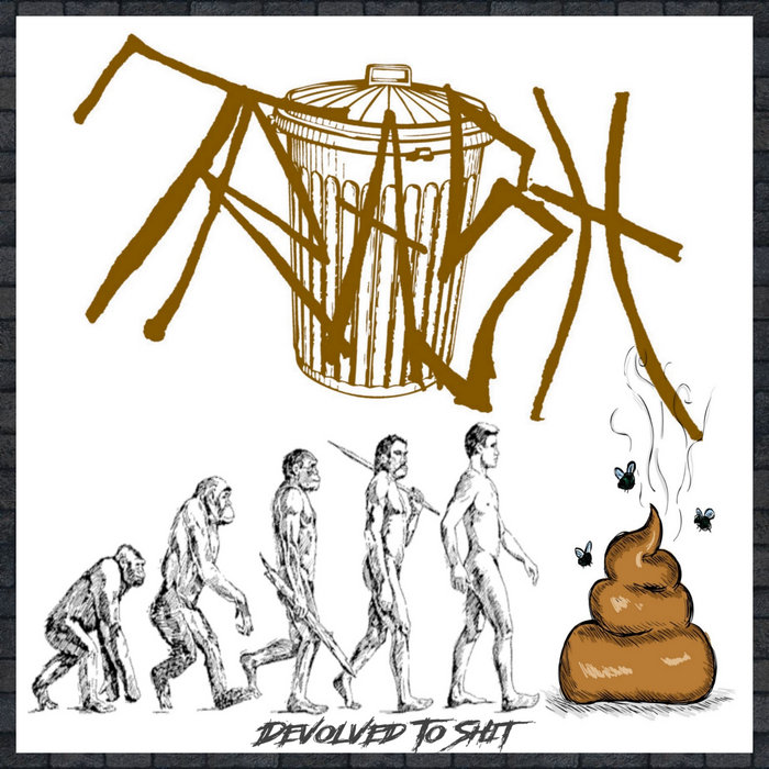 Devolved To Shit | Trash
