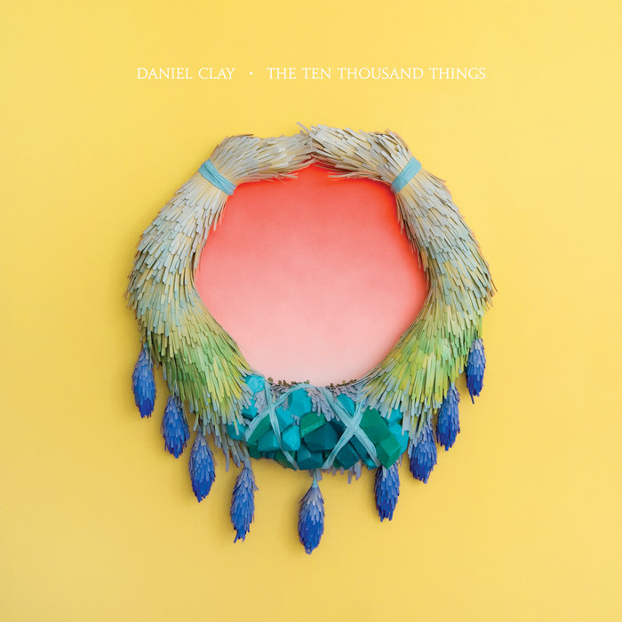The Ten Thousand Things | Daniel Clay
