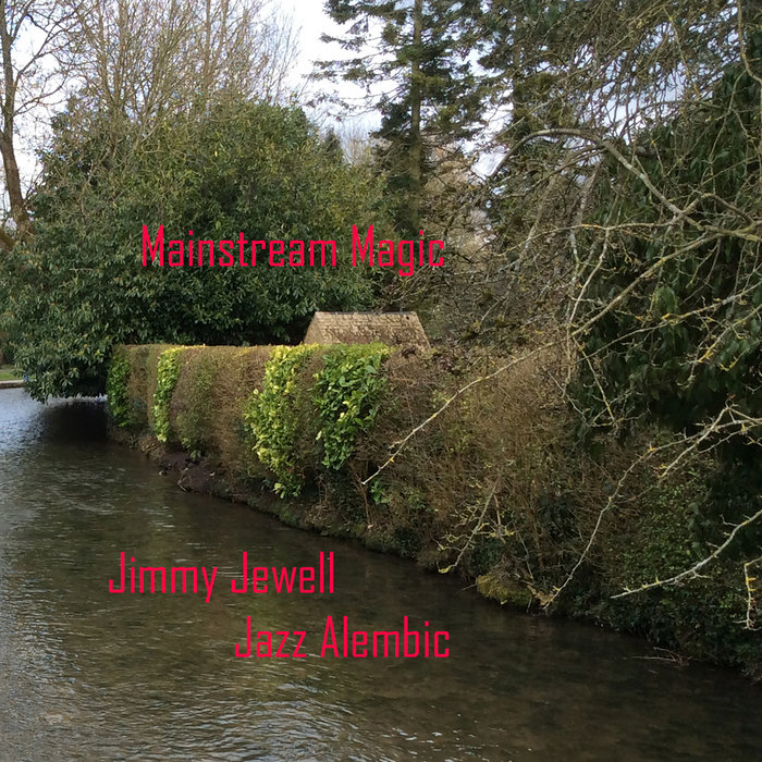 Mainstream Magic 1 | Jimmy Jewell Jazz Alembic | Jimmy Jewell