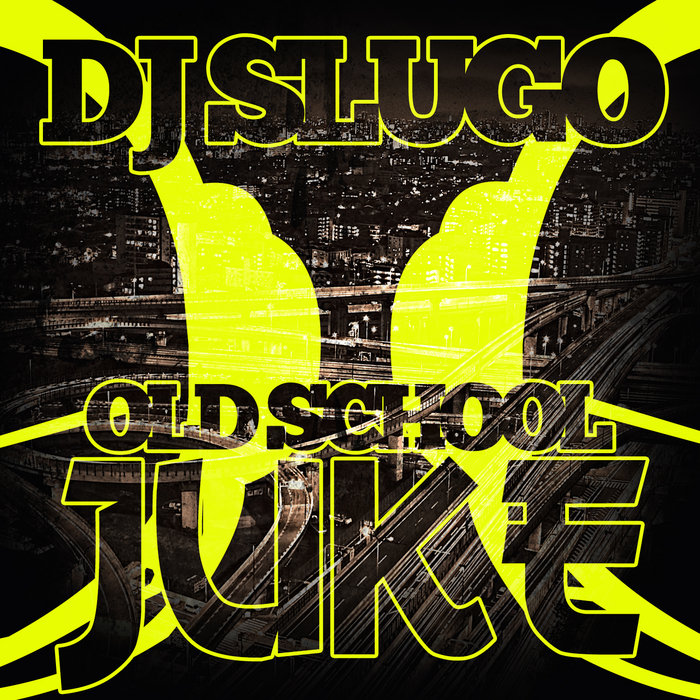 Old School Juke | DJ Slugo