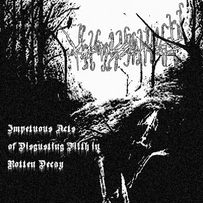 Ruecionssenkcalb - Impetuous Acts of Disgusting Filth in Rotten Decay ...
