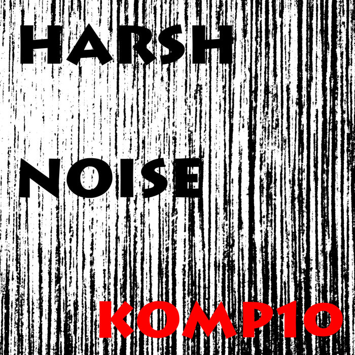 HARSH NOISE KOMP10 | Various Projects | RDKPL
