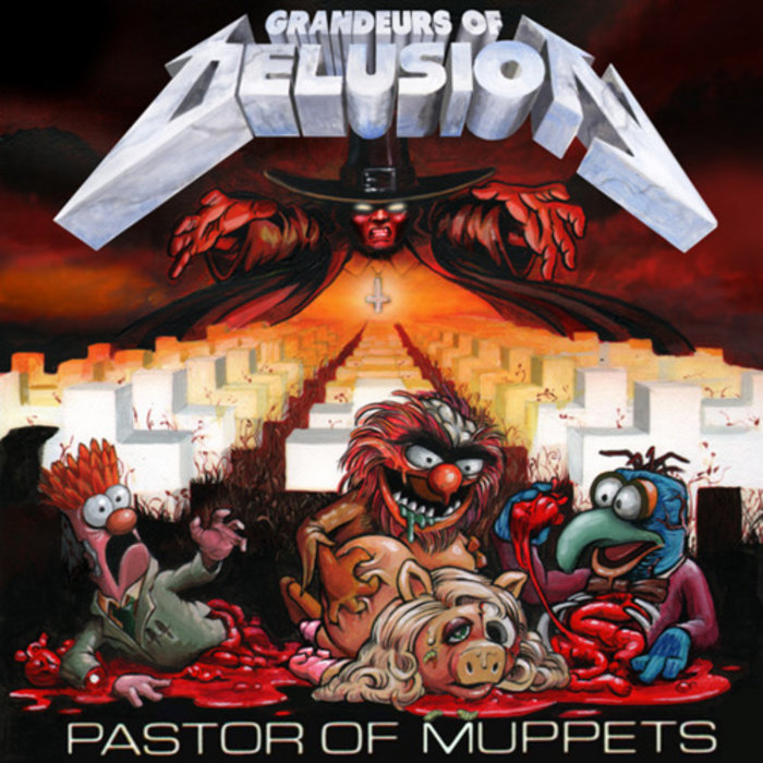 PASTOR OF MUPPETS | Grandeurs Of Delusion