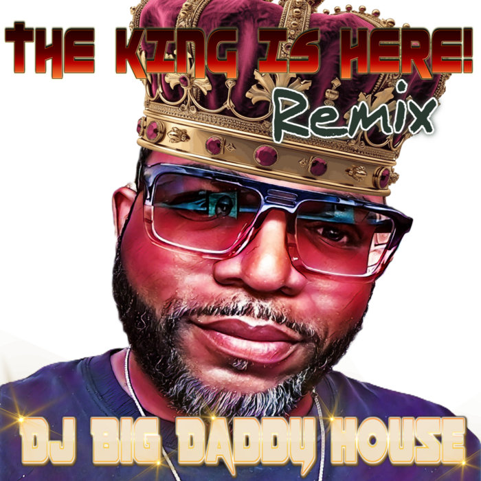 THE KING IS HERE (Remix) | DJ BIG DADDY HOUSE