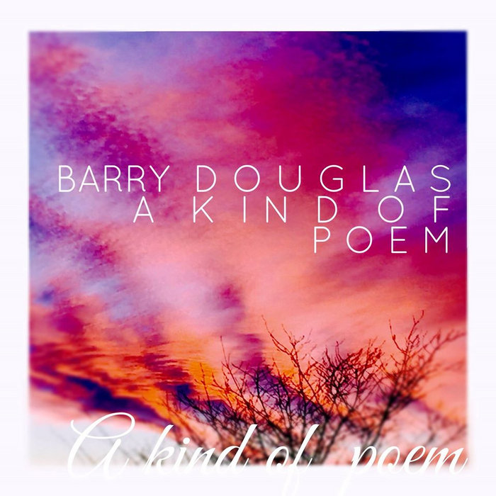 A Kind of Poem | Barry Douglas