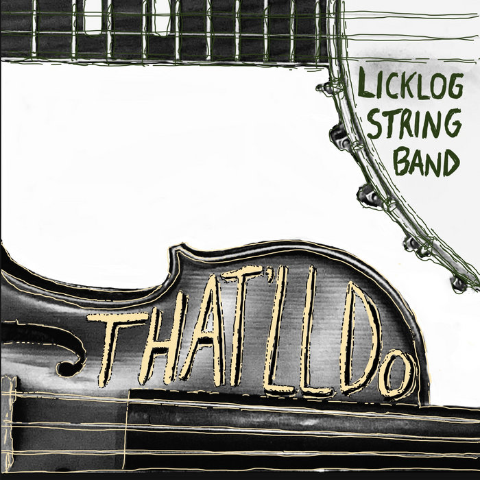 That'll Do | Licklog String Band