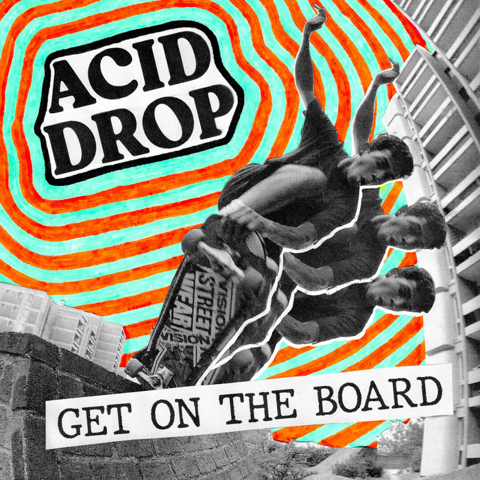GET ON THE BOARD | Acid Drop