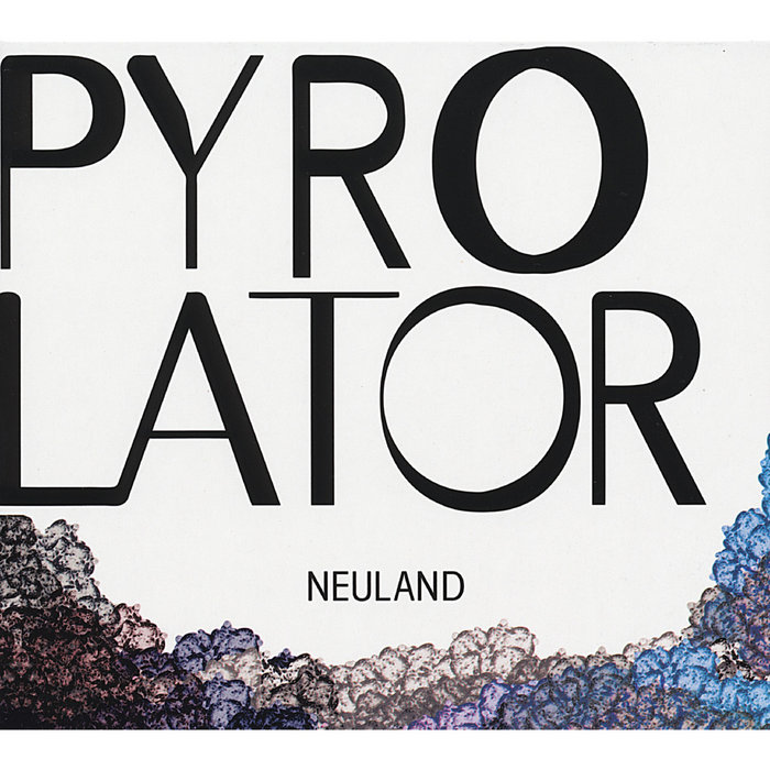 Neuland | Pyrolator