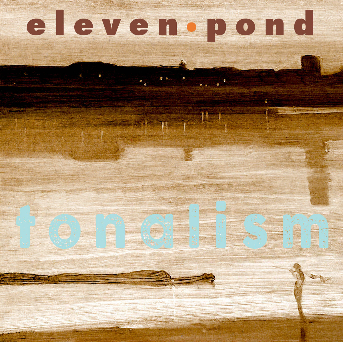 eleven pond ~ TONALISM (2017) | Eleven Pond