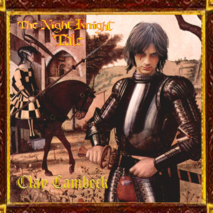 THE NIGHT KNIGHT TALE | CLAY CAMBECK | Clay Cambeck