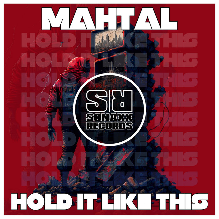 MAHTAL - HOLD IT LIKE THIS | Sonaxx Records