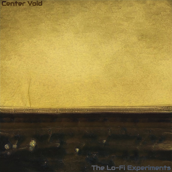 The Lo-Fi Experiments | Center Void