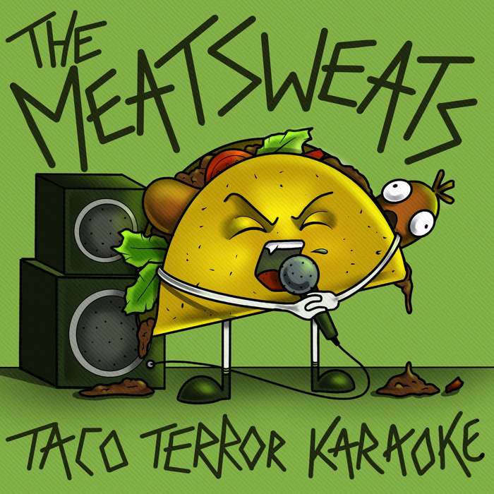 Taco Terror Karaoke | The Meat Sweats