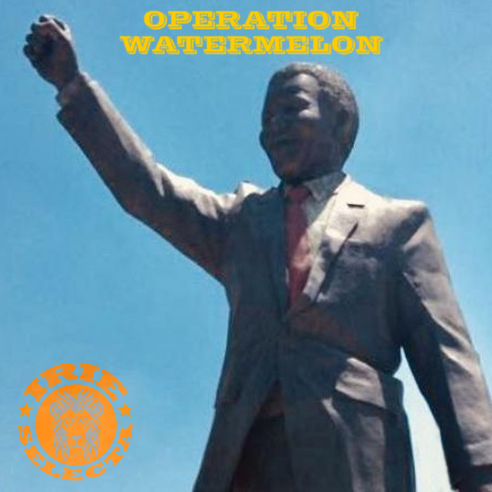 OPERATION WATERMELON | IRIE SELECTA SA