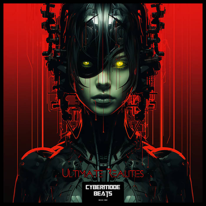 Ultimate Realities | Cybermode Beats | cybermode