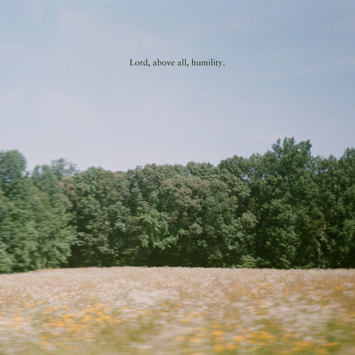 Lord, above all, humility. | Johnny Utterback