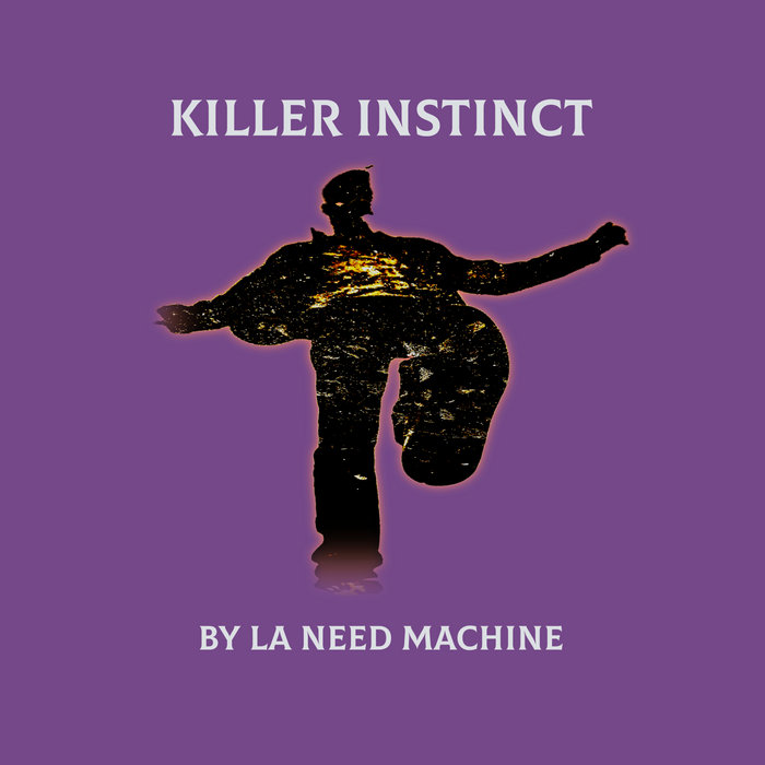 Killer Instinct | La Need Machine