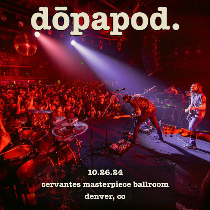 2024-10-26 Cervantes Masterpiece Ballroom | Dopapod