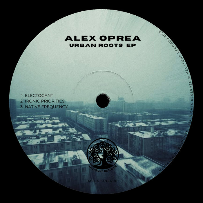 Alex Oprea - Urban Roots EP [MELATUNE008] | Alex Oprea, Melatune ...