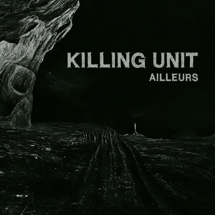 Ailleurs | Killing Unit