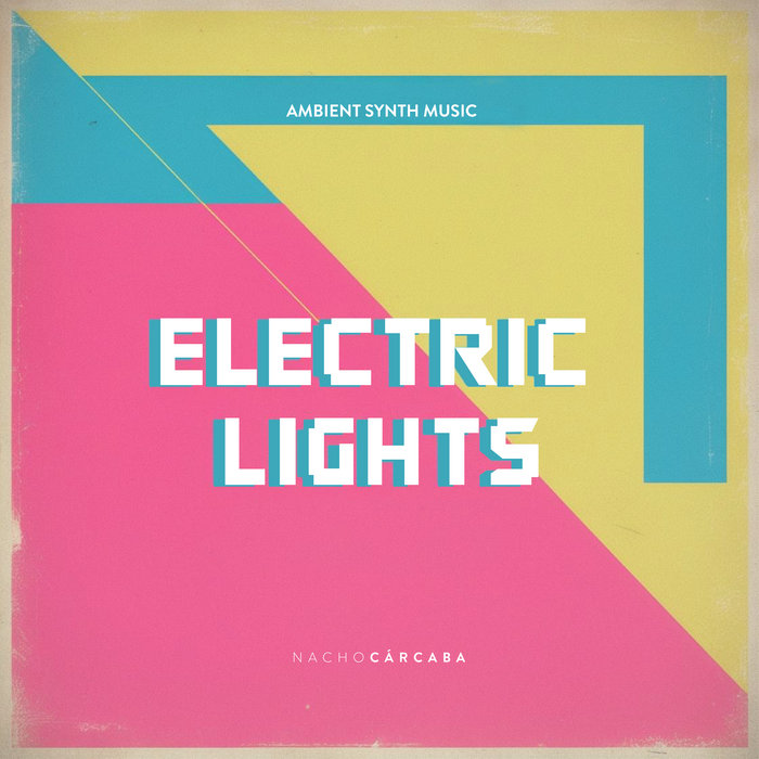 Electric Lights. Ambient Synth Music | Nacho Cárcaba