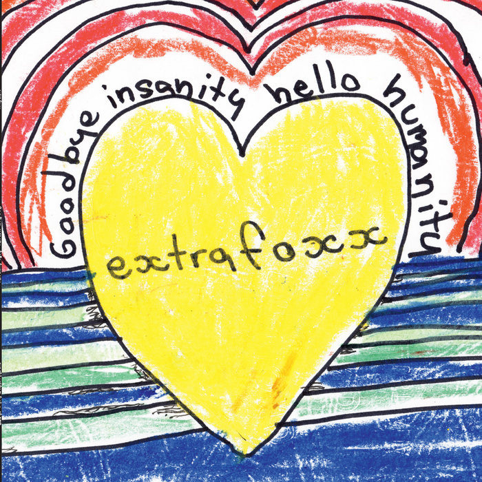 Goodbye Insanity, Hello Humanity | Extra Foxx | Swashbuckling Hobo Records