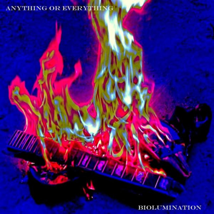 Biolumination | Anything Or Everything | Anything or Everything
