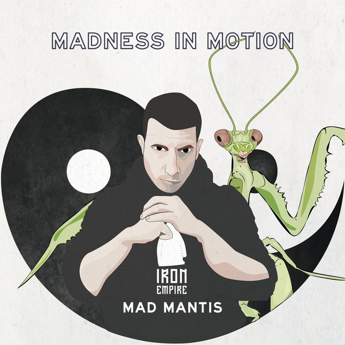 Madness in Motion | Mad Mantis | IRON EMPIRE