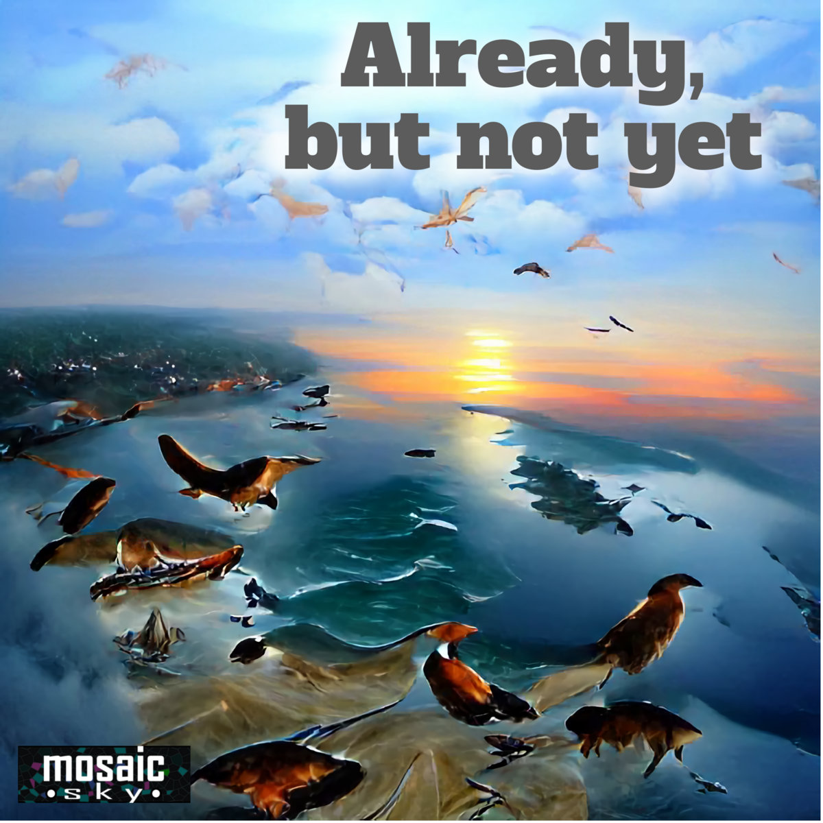 Already, but not yet | Mosaic Sky