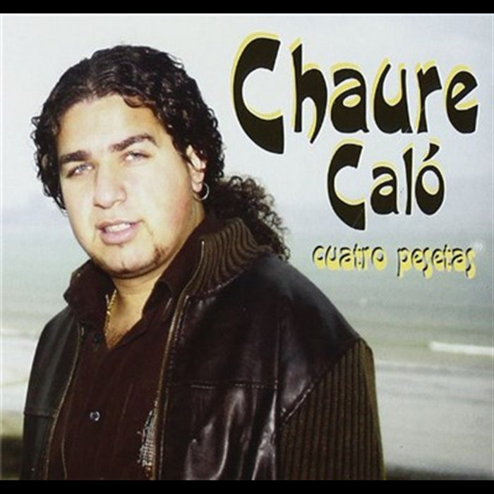 Cuatro Pesetas | Chaure Caló