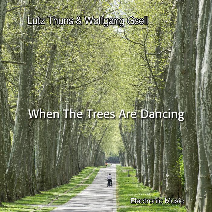 When The Trees Are Dancing | Lutz Thuns & Wolfgang Gsell | Wolfgang Gsell