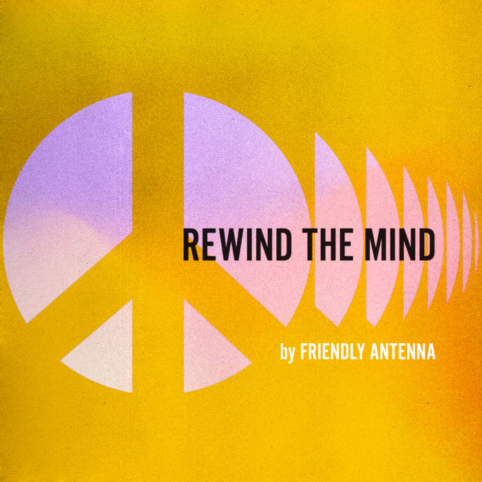 Rewind the Mind | Friendly Antenna
