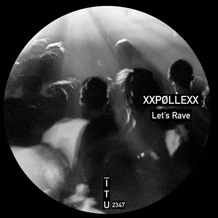 Let's Rave | xxPøllexx | Industrial Techno United